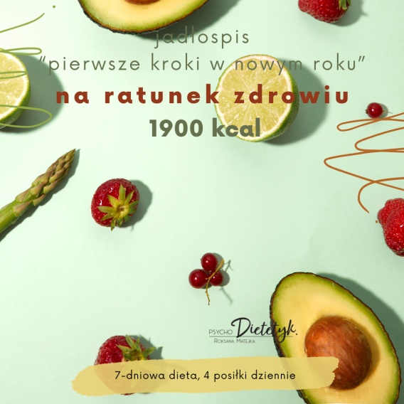roksana psychodietetyk > JADŁOSPIS "NA RATUNEK ZDROWIU" 1900 KCAL (7-DNI)